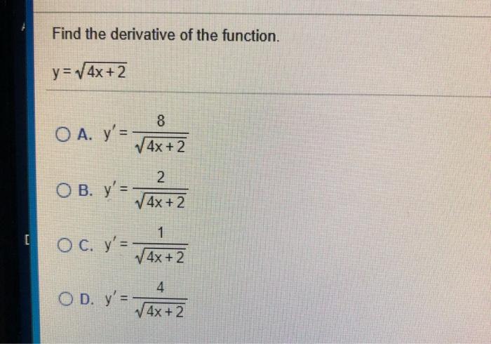 Solved Find the derivative of the function. y= 4x + 2 8 O A. | Chegg.com