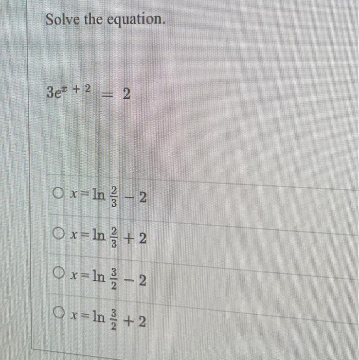 Solved Solve the equation. 3ex+2=2 | Chegg.com