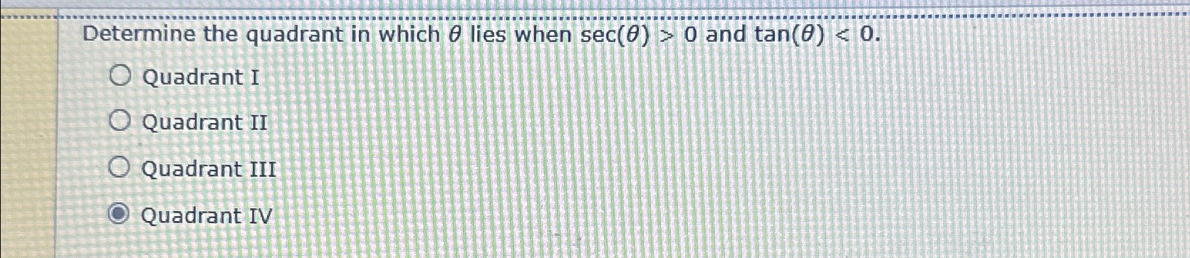 Solved Determine the quadrant in which θ ﻿lies when sec(θ)>0 | Chegg.com