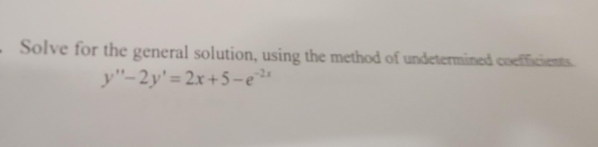Solved Solve for the general solution, using the method of | Chegg.com