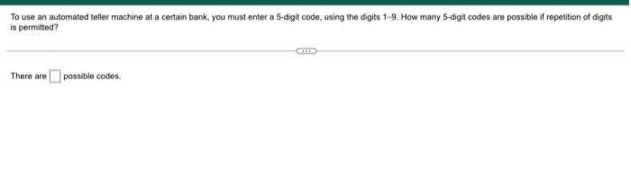 Solved To use an automated teller machine at a certain bank, | Chegg.com