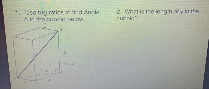 Solved 1. Use trig ratios to find Angle A in the cuboid | Chegg.com