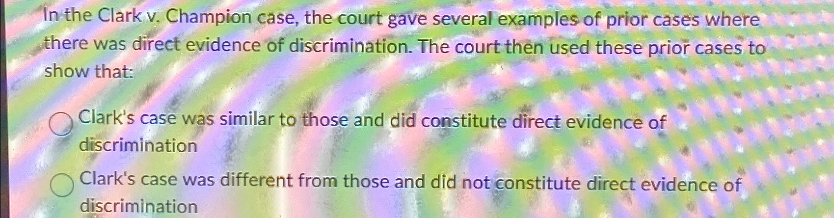 Solved In the Clark v. ﻿Champion case, the court gave | Chegg.com