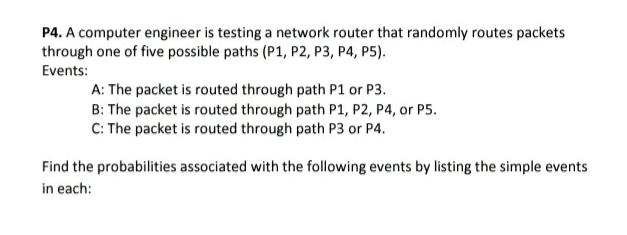 Solved P4. ﻿A computer engineer is testing a network router | Chegg.com
