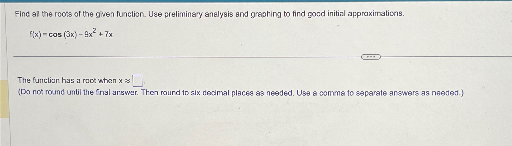Solved Find all the roots of the given function. Use | Chegg.com