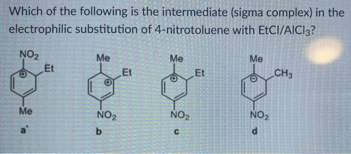 Solved Which of the following is the intermediate (sigma | Chegg.com