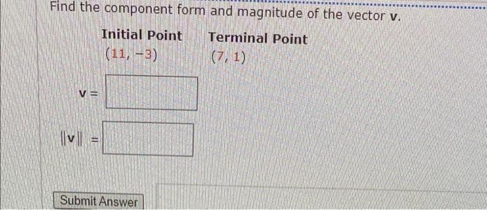 Solved The initial and terminal points of a vector are | Chegg.com