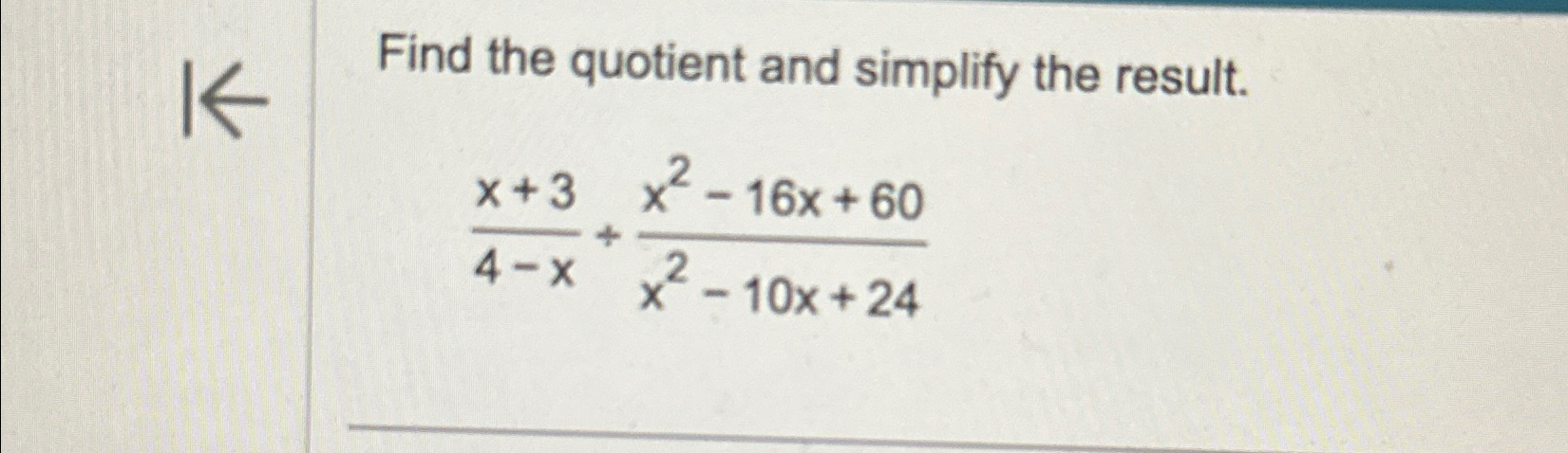Solved Find the quotient and simplify the | Chegg.com