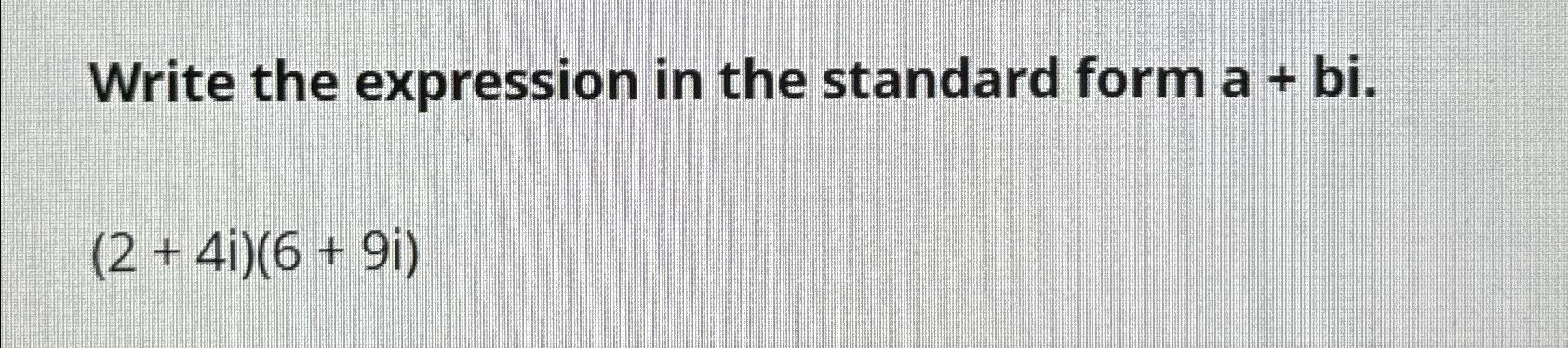 Solved Write the expression in the standard form a + | Chegg.com