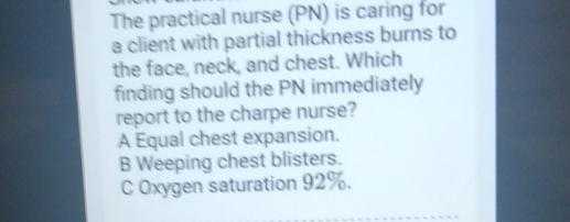 Solved The practical nurse (PN) ﻿is caring for a client with | Chegg.com