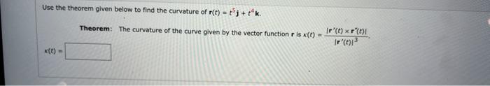 Solved Use the theorem given below to find the curvature of | Chegg.com