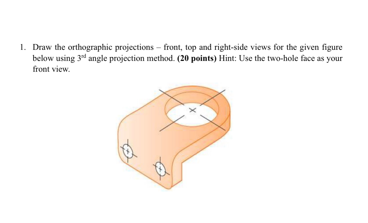 Solved Draw the orthographic projections - ﻿front, top and | Chegg.com