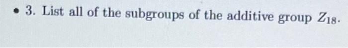Solved 3. List all of the subgroups of the additive group | Chegg.com