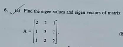 Solved 6. (1) Find the eigen values and eigen vectors of | Chegg.com