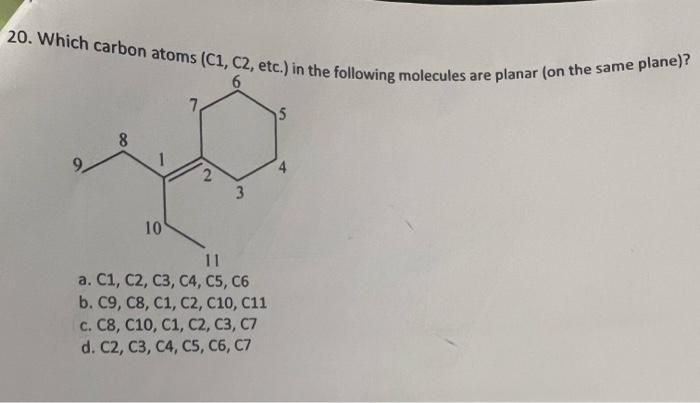 Solved 20. Which carbon atoms (C1, C2, etc.) in the | Chegg.com