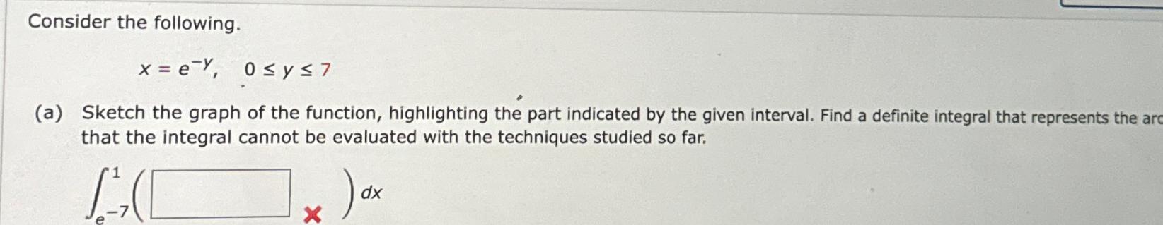 Solved Consider the following.x=e-y,0≤y≤7(a) ﻿Sketch the | Chegg.com