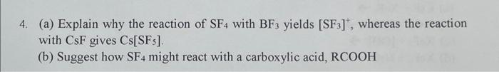 Solved 4. (a) Explain why the reaction of SF4 with BF3 | Chegg.com