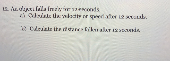 Solved 12. An object falls freely for 12 seconds. a) | Chegg.com