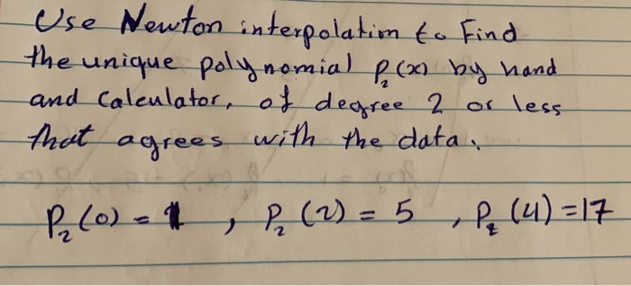 Solved Use Newton interpolation to find the unique | Chegg.com