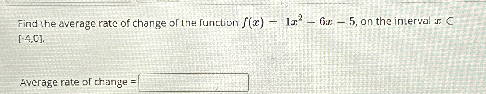Solved Find the average rate of change of the function | Chegg.com