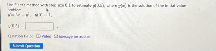 Solved Use Euler's method with step size 0.1 to estimate | Chegg.com