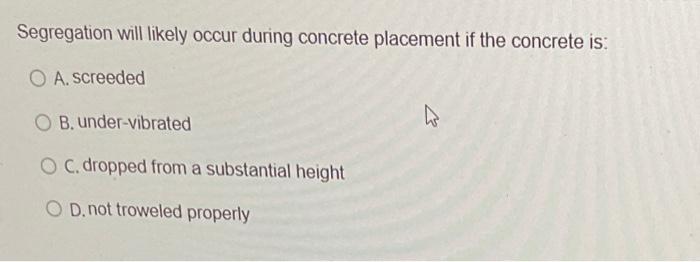 Solved Segregation will likely occur during concrete | Chegg.com