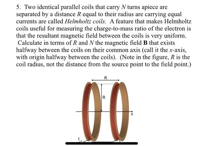 Solved 5. Two identical parallel coils that carry N turns | Chegg.com