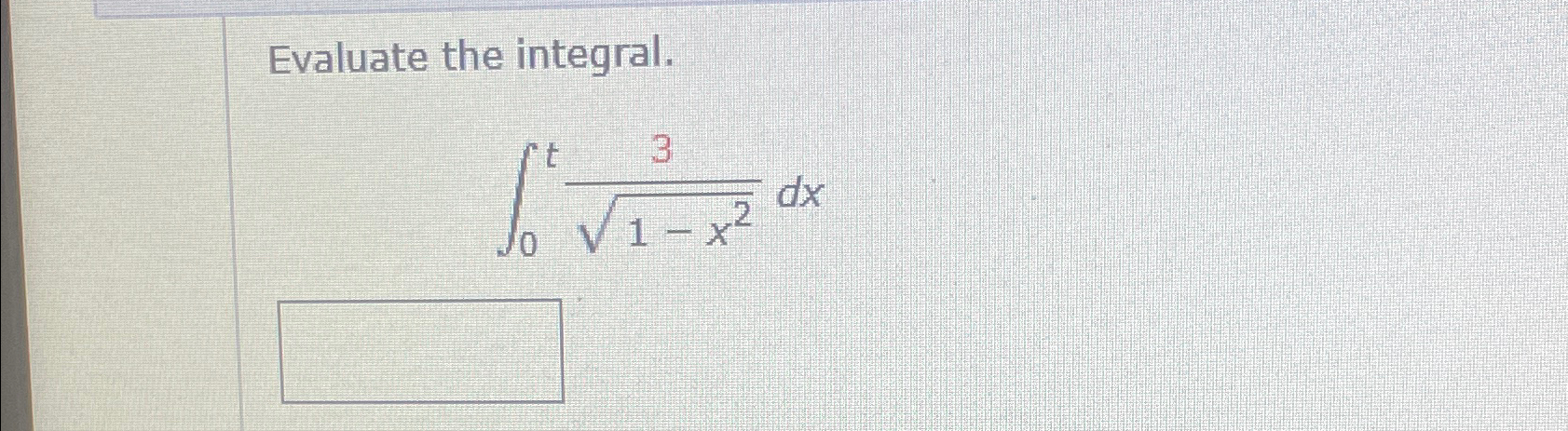 Solved Evaluate the integral.∫0t31-x22dx | Chegg.com