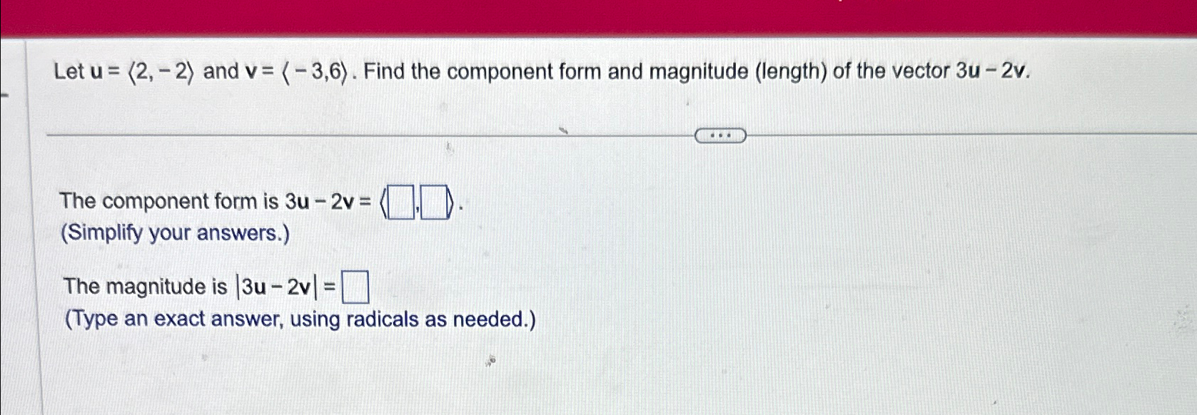 Solved Let u=(:2,-2:) and v=(:-3,6:). Find the component | Chegg.com Solved Let u=(:2,-2:) and v=(:-3,6:). Find the component | Chegg.com