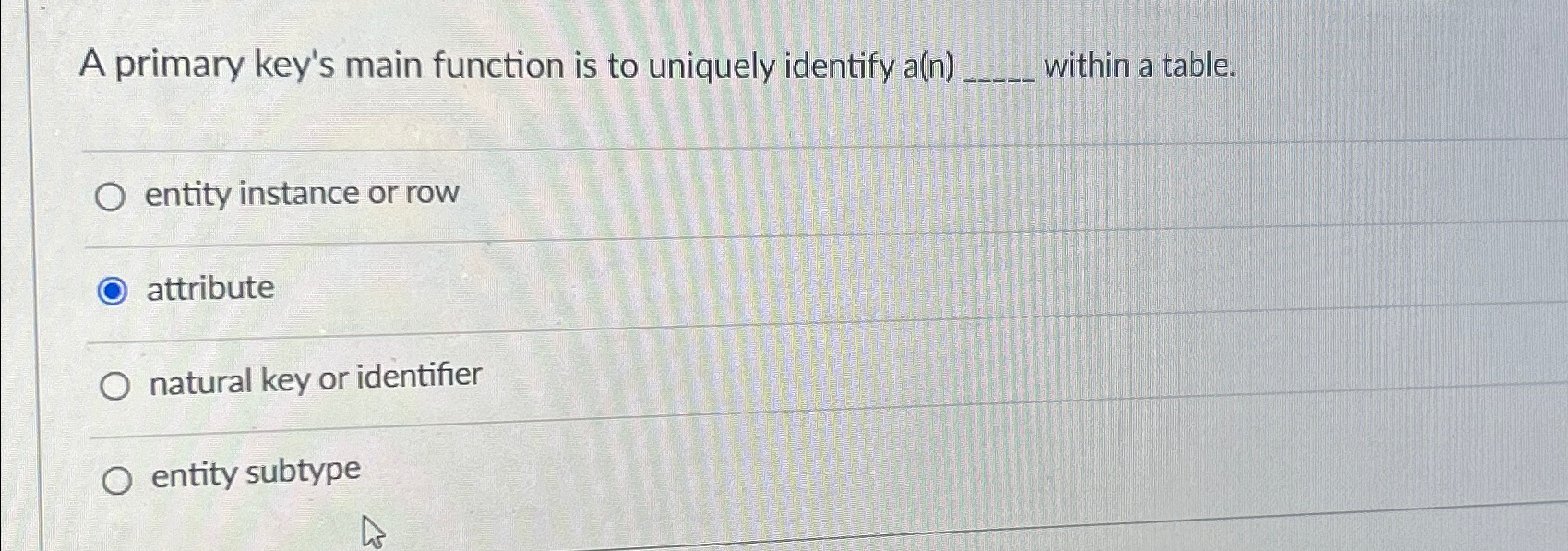 Solved A primary key's main function is to uniquely identify | Chegg.com