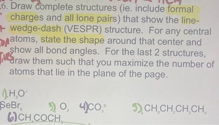 Solved 6. Draw complete structures (ie. include formal | Chegg.com