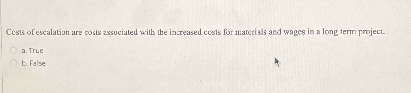 Solved Costs of escalation are costs associated with the | Chegg.com