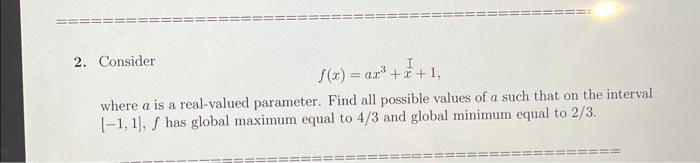 Solved Consider f(x)=ax3+xI+1 where a is a real-valued | Chegg.com