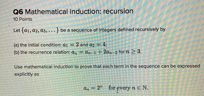 Solved Q6 Mathematical induction: recursion 10 Points Let | Chegg.com