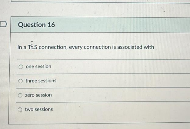 Solved Question 16In a TLS ﻿connection, every connection is | Chegg.com