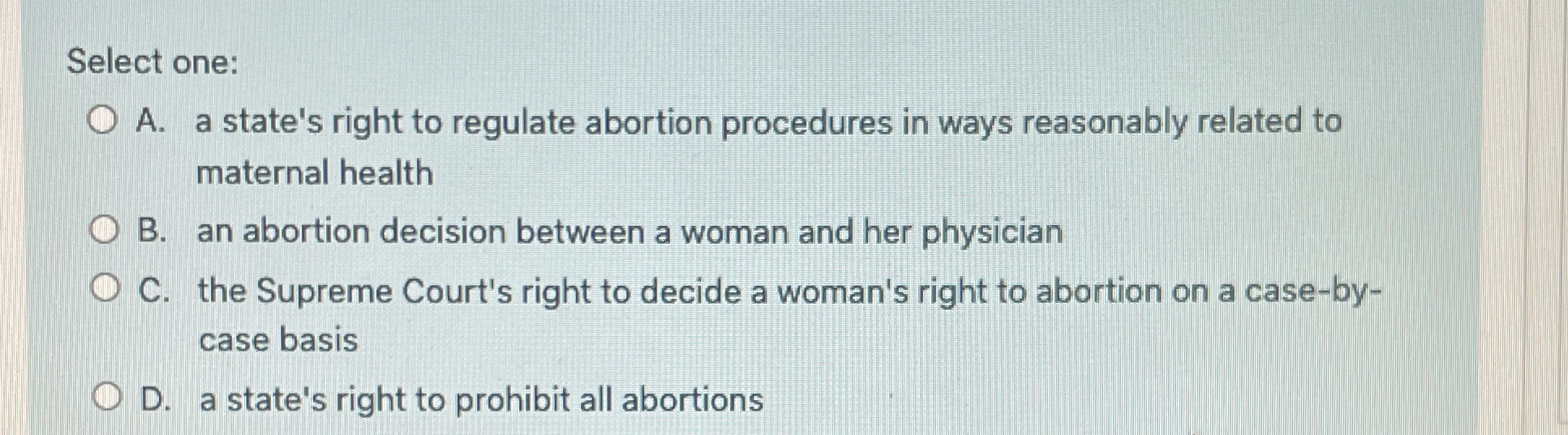Solved Select one:A. ﻿a state's right to regulate abortion | Chegg.com
