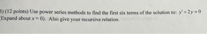 Solved (12 points) Use power series methods to find the | Chegg.com