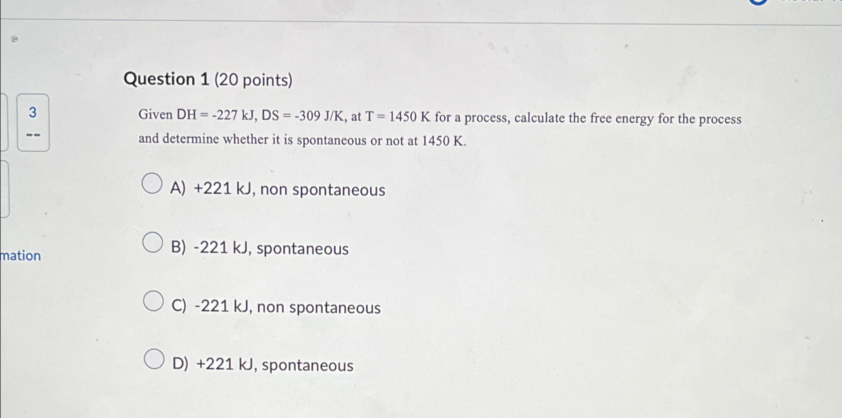 Solved Question 1 (20 ﻿points)3Given DH=-227kJ,DS=-309JK, | Chegg.com