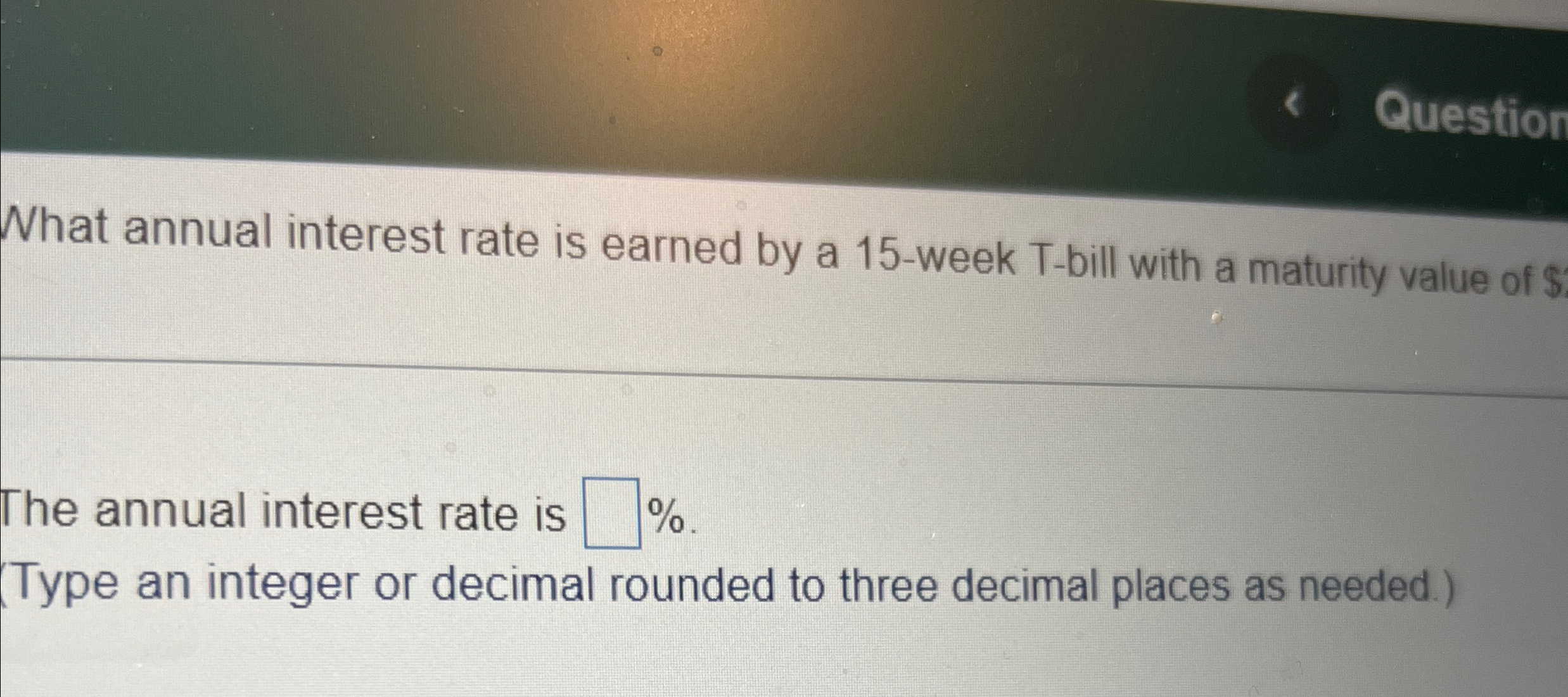 Solved What annual interest rate is earned by a 15 -week | Chegg.com