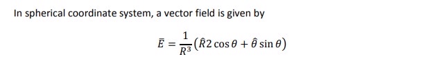 Solved In spherical coordinate system, a vector field is | Chegg.com