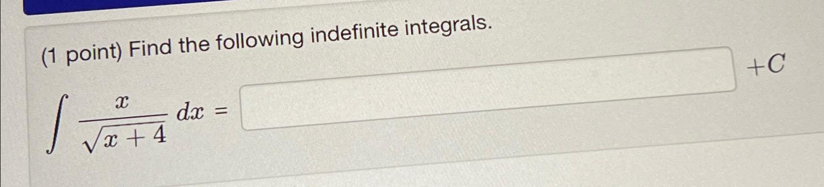 Solved Find the following indefinite integrals.∫﻿﻿xx+42dx= | Chegg.com