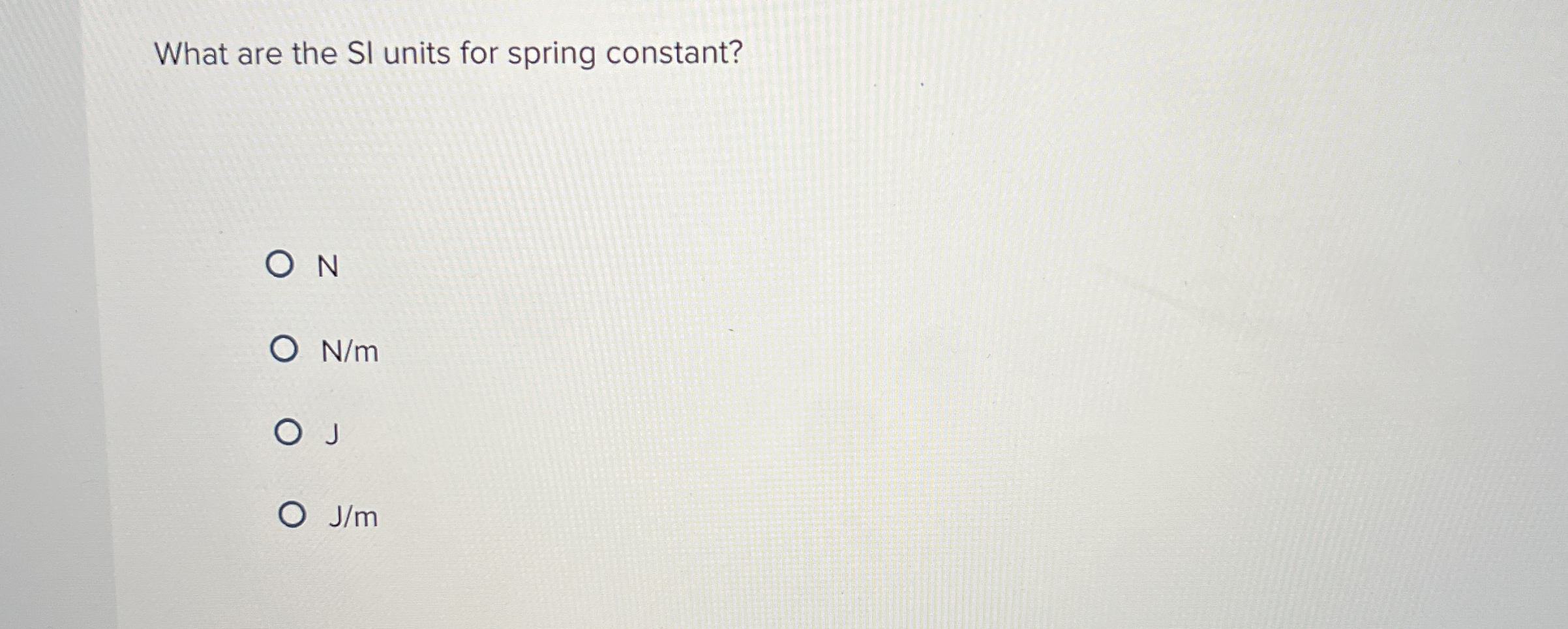 Solved What are the SI units for spring constant?NN/mJJm | Chegg.com