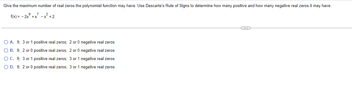 Solved Give the maximum number of real zeros the polynomial | Chegg.com