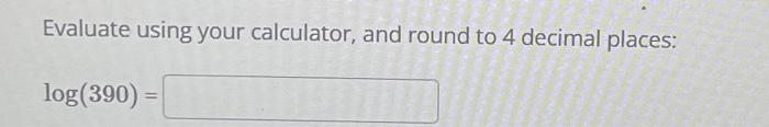 Solved Evaluate using your calculator, and round to 4 | Chegg.com