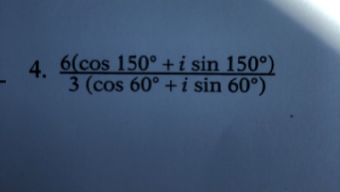 Solved 1 6(cos 150° + i sin 150°) 3 (cos 60° + i sin 60°) | Chegg.com