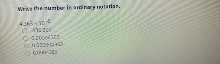 Solved Write the number in ordinary notation. 4.363 x 10-5 | Chegg.com
