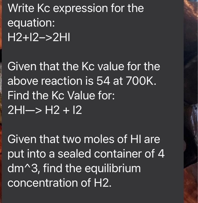 Solved Write Kc expression for the equation: H2+I2−>2HI | Chegg.com