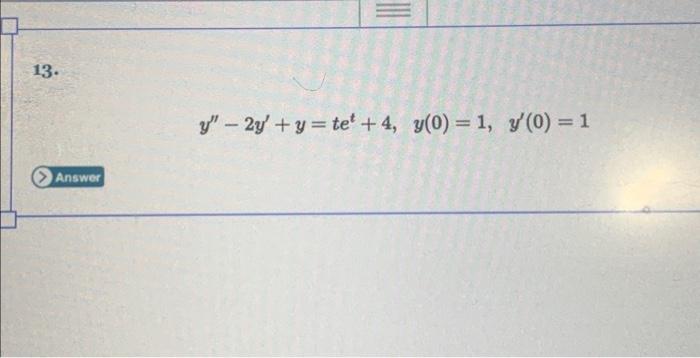 Solved y′′−2y′+y=tet+4,y(0)=1,y′(0)=1 | Chegg.com
