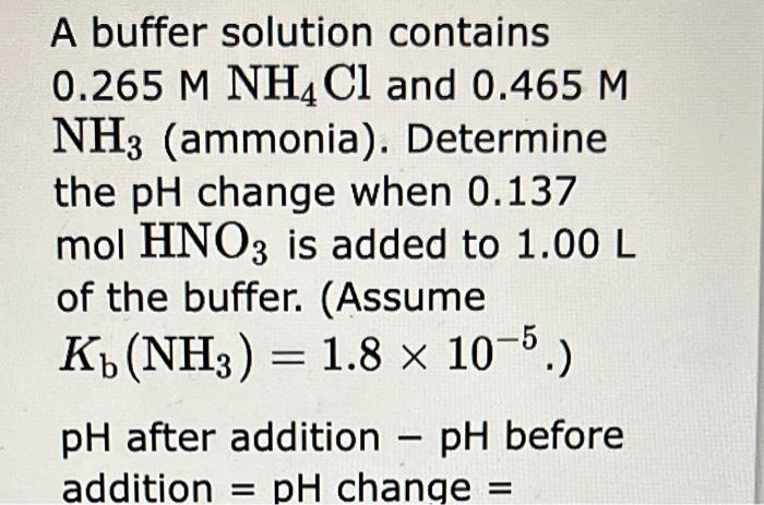 Solved A buffer solution contains 0.265MNH4Cl and 0.465M NH3 | Chegg.com