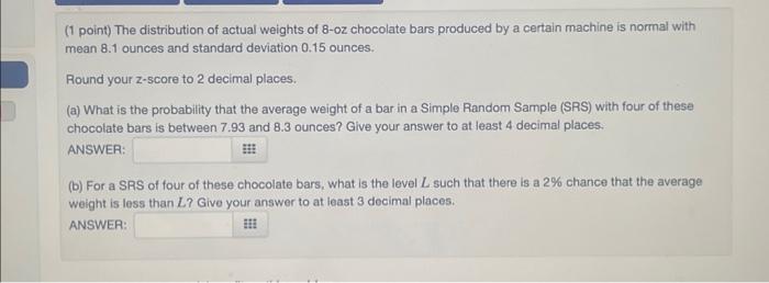 Solved ( 1 point) The distribution of actual weights of 8-oz | Chegg.com